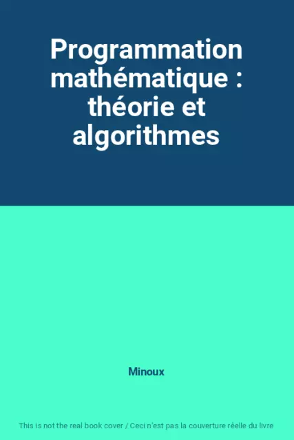 PROGRAMMATION MATHEMATIQUE : theorie et algorithmes de Minoux EUR 19,74 ... PROGRAMMATION MATHEMATIQUE : theorie et algorithmes de Minoux EUR 19,74 ...