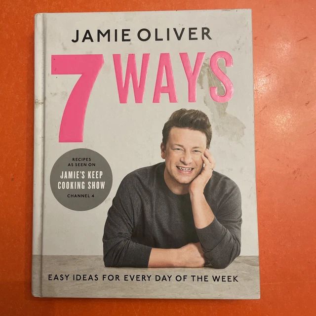 7 WAYS: EASY Ideas for Every Day of the Week by Jamie Oliver (Hardcover ...
