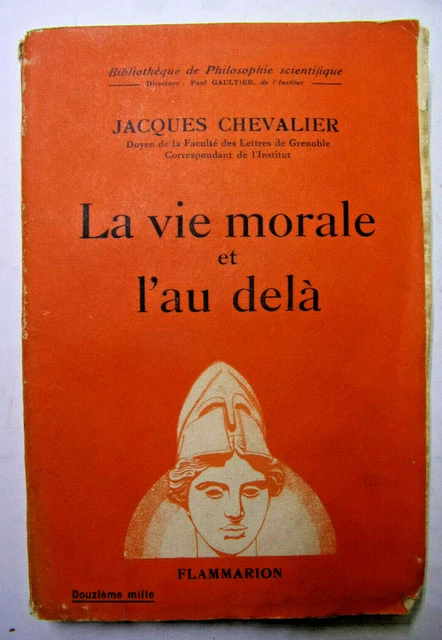 PHILOSOPHIE. JACQUES CHEVALIER. La vie morale et l'eau-delà EUR 11,50 ...