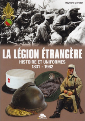 THE FOREIGN LEGION, History And Uniforms 1831-1962/Thematic Uniforms N ...
