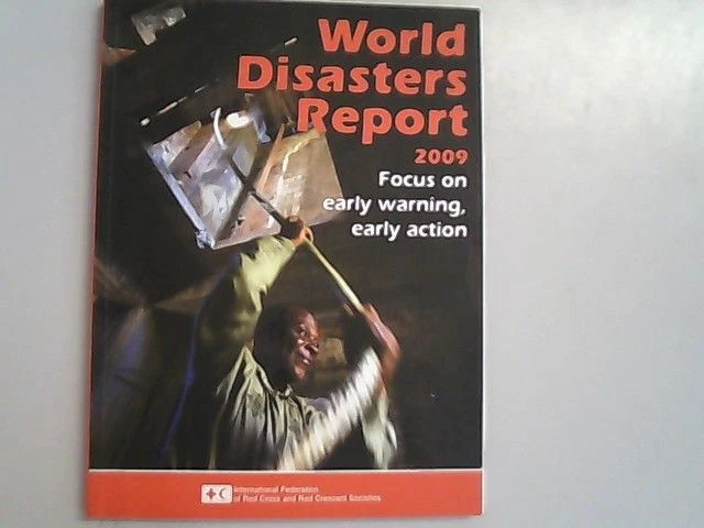 WORLD DISASTERS REPORT. 2009, Focus on early warning, early action ...