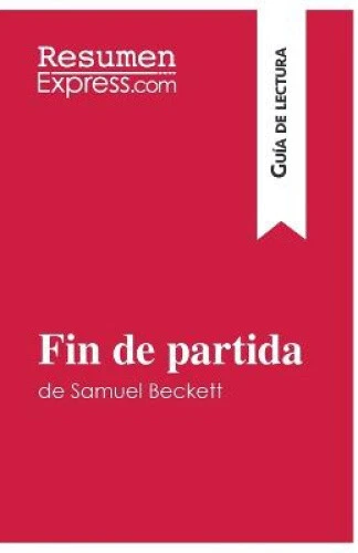 FIN DE PARTIDA de Samuel Beckett (Guia de lectura): Resumen y analisis ...