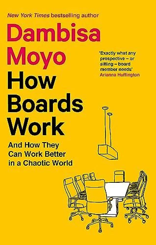 HOW BOARDS WORK: And How They Can Work Better in a Chaotic World £12.54 ...