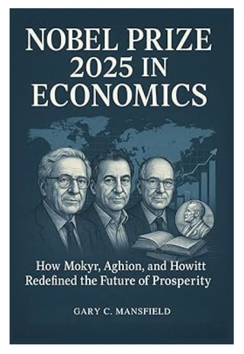 NOBEL PRIZE 2025 in Economics: How Mokyr Aghion and Howitt Redefined ...