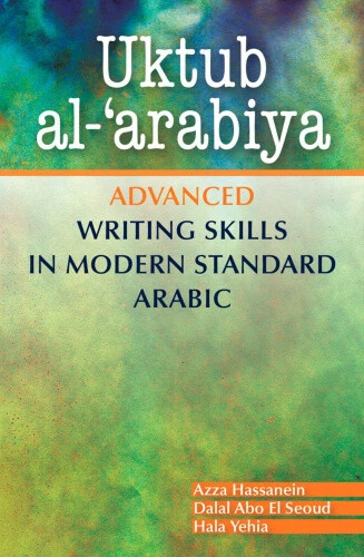 UKTUB AL-AARABIYA: ADVANCED Writing Skills in Modern Standard Arabic ...