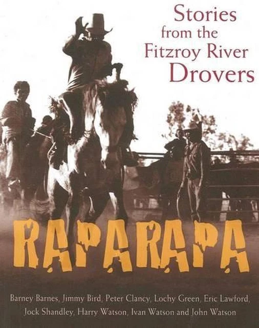 RAPARAPA : STORIES from the Fitzroy River Drovers par Paul Marshall ...