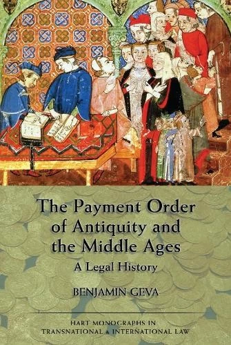 BENJAMIN GEVA THE Payment Order of Antiquity and the Middle Ages (Relié ...