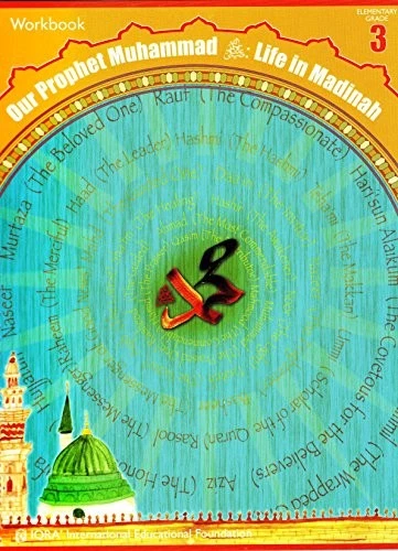 OUR PROPHET MUHAMMAD: LIFE IN MADINAH WORKBOOK, GRADE 3 By Iqra ...