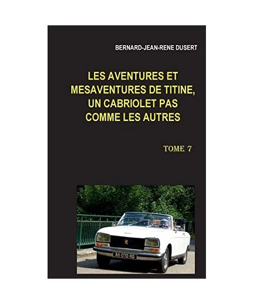 LES AVENTURES ET mésaventures de Titine, un cabriolet pas comme les ...