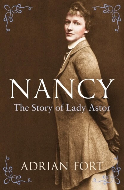 NANCY THE STORY OF LADY ASTOR By Adrian Fort (Paperback) (9781845951610 ...