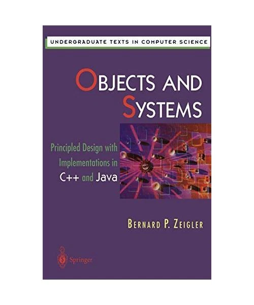 OBJECTS AND SYSTEMS: Principled Design with Implementations in C++ and ...