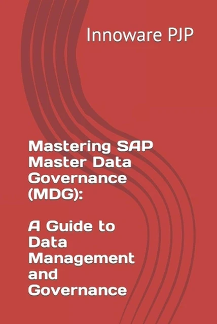 MASTERING SAP MASTER Data Governance (MDG): A Guide to Data Management ... MASTERING SAP MASTER Data Governance (MDG): A Guide to Data Management ...