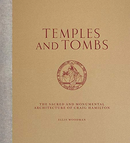 TEMPLES AND TOMBS: The Sacred and Monumental Architecture of Craig ...