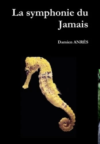 LA SYMPHONIE DU Jamais [French] by Anrès, Damien [Hardback] NEUF EUR 38 ...