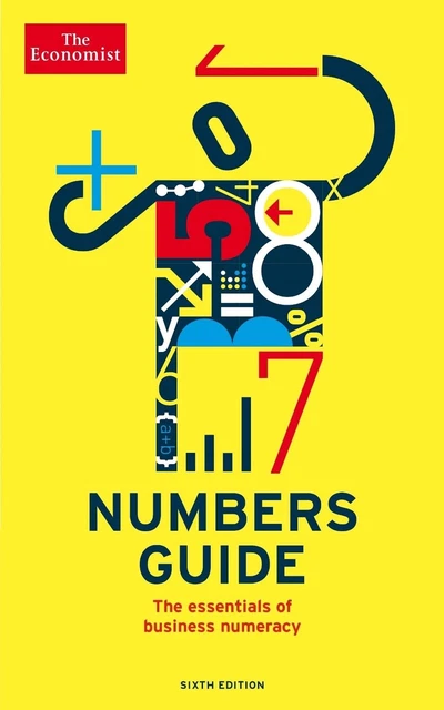 THE ECONOMIST NUMBERS Guide 6th Edition: The Essentials of Business ...