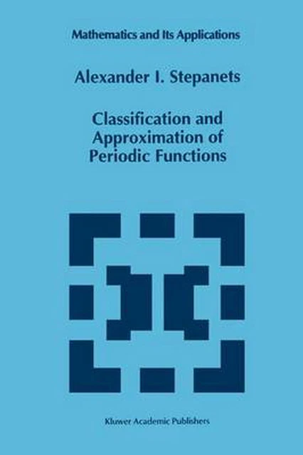 Classification And Approximation Of Periodic Functions By A I Stepanets Englis 256 25