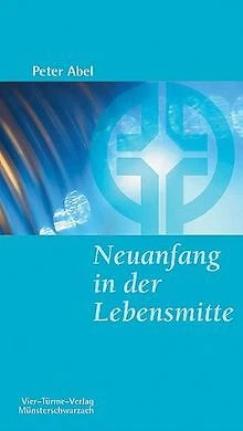 NEUANFANG IN DER Lebensmitte de Abel, Peter | Livre | état bon EUR 3,90 ...