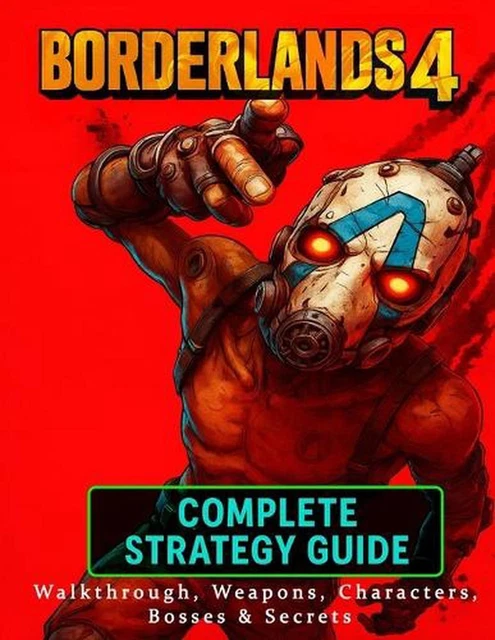 BORDERLANDS 4: COMPLETE Strategy Guide - Walkthrough, Weapons ...