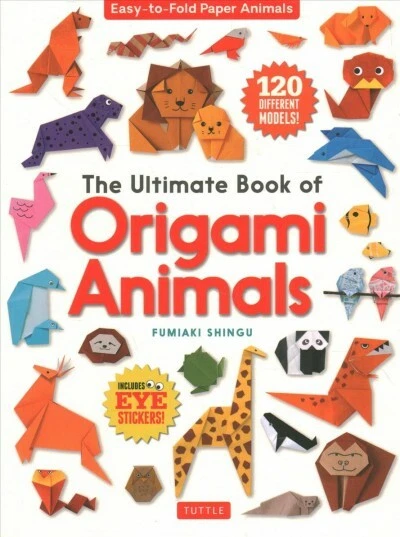 ULTIMAT OF ORIGAMI Animals : Easy-to-Fold Paper Animals: Includes 120 ...