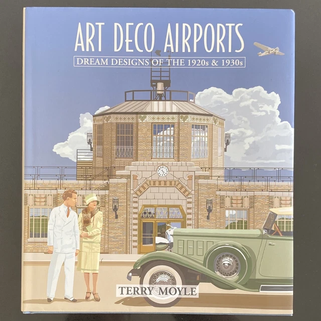 ART DECO AIRPORTS Dream Designs 1920s 1930s Terry Moyle 2015 Aircraft ...