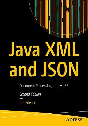 JAVA XML AND JSON: Document Processing for Java SE Jeff Friesen £60.27 ...