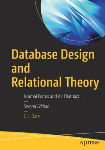 Database Design And Relational Theory Normal Forms And All That Jazz Neuf Eur 66 07 Picclick Fr