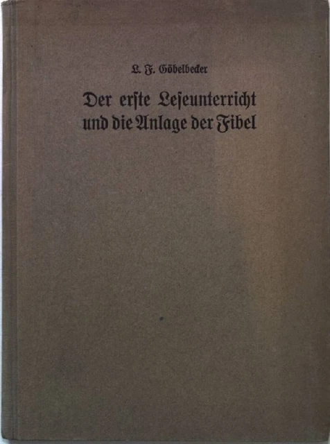 DER ERSTE LESEUNTERRICHT und die Anlage der Fibel; Auf Grund der ...