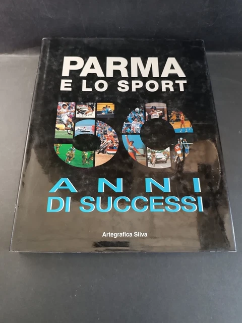 LIBRO PARMA E LO SPORT 50 ANNI DI SUCCESSI - Artegrafica Silva EUR 30 ...