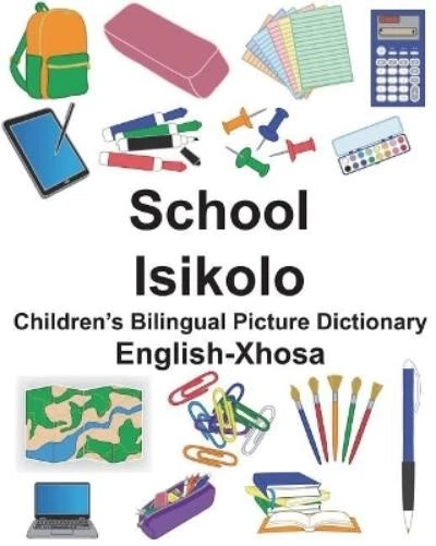 RICHARD CARLSON ENGLISH-XHOSA School/Isikolo Children's Bilingual ...