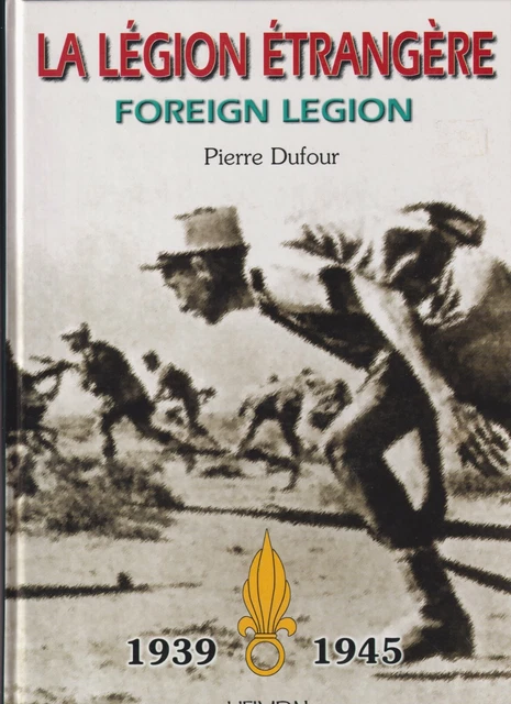LA LEGION ETRANGERE - Foreign Legion 1939-1945 Heimdal EUR 30,00 ...
