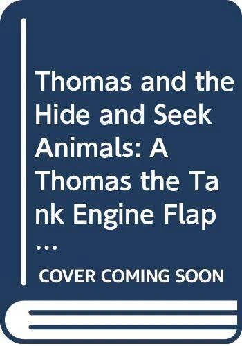 THOMAS AND THE Hide and Seek Animals: A Thomas the Tank Engine Flap ...
