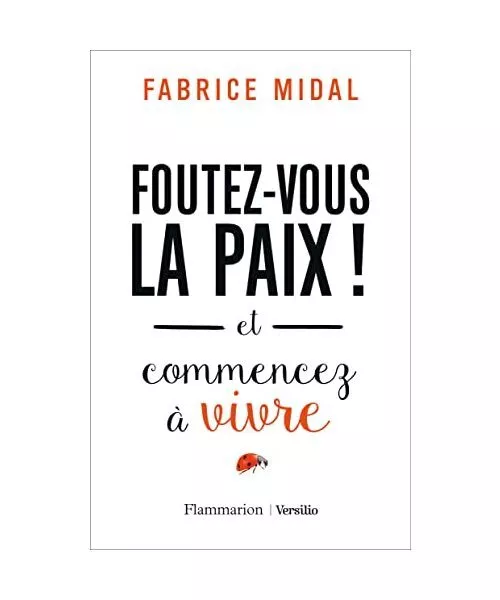 FOUTEZ-VOUS LA PAIX!: Et commencez à vivre, Fabrice Midal EUR 6,69 ...