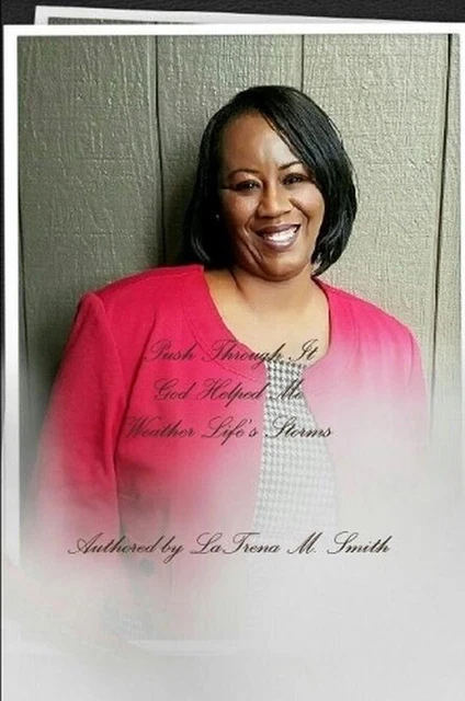 PUSH THROUGH IT: God Helped Me Weather Life's Storms par Latrena M ...
