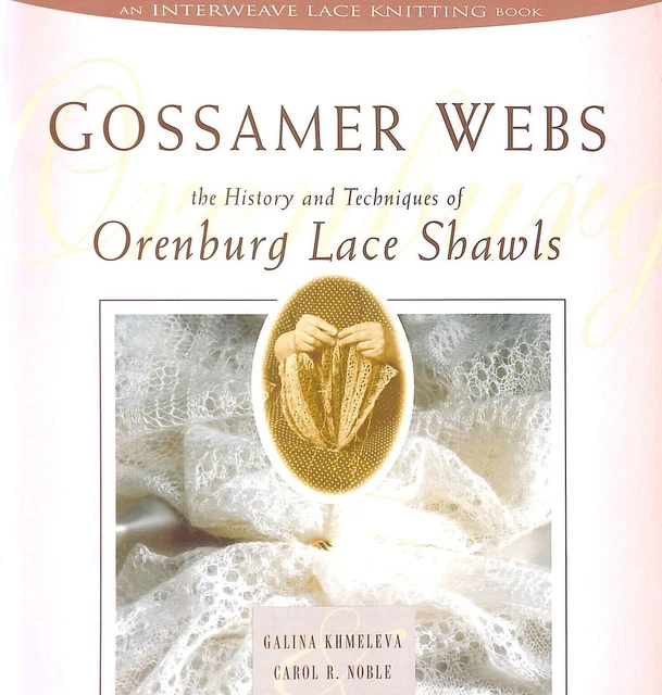 GOSSAMER WEBS: THE History and Techniques of Orenburg Lace Shawls £19. ...