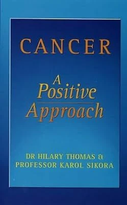 CANCER: A POSITIVE approach, Thomas, Hilary & Sikora, Karol, Used; Good ...
