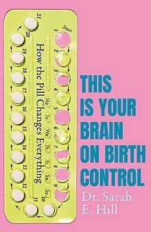 HOW THE PILL Changes Everything: Your Brain on Birth Contr... | Livre ...