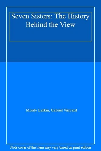 SEVEN SISTERS: THE History Behind the View By Monty Larkin, Gabr EUR 48 ...