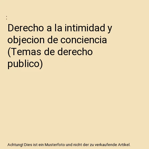 DERECHO A LA intimidad y objecion de conciencia [Temas de derecho publico] EUR 17,00 - PicClick DE