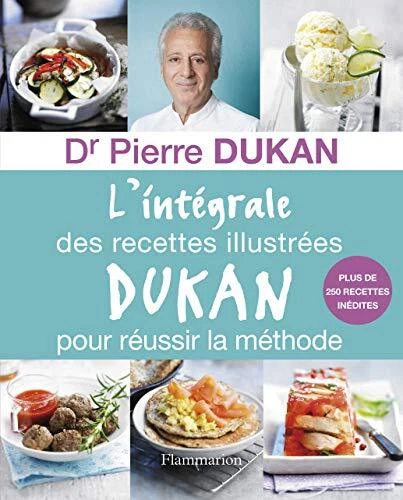 L'INTÉGRALE DES RECETTES illustrées Dukan pour réussir la mé... by ...