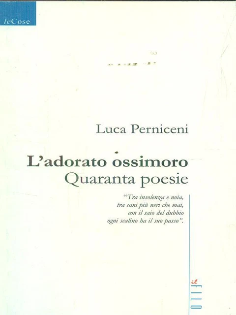 L' ADORATO OSSIMORO. Quaranta Poesie Poesia Perniceni, Luca EUR 6,50 ...