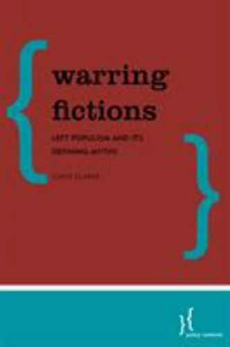 WARRING FICTIONS: LEFT Populism and its Defining Myths by Christopher ...