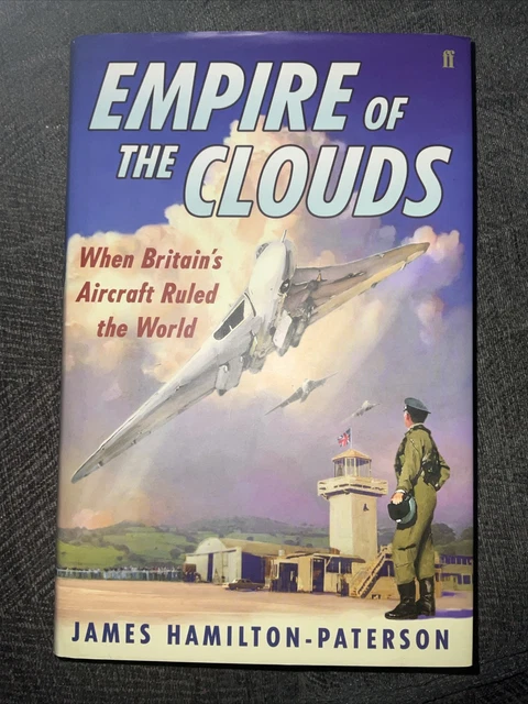 EMPIRE OF THE Clouds: The Golden Era of Britain's Air Hamilton-Paterson ...