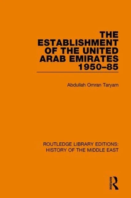 L'ÉTABLISSEMENT DES ÉMIRATS arabes unis 1950-85 par Abdullah Omran Taryam ( EUR 65,94 - PicClick FR