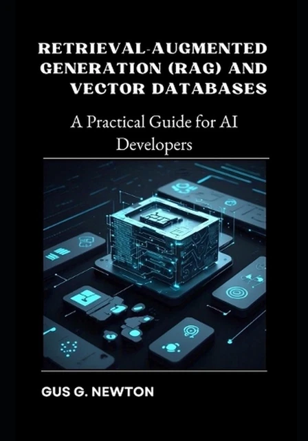 RETRIEVAL-AUGMENTED GENERATION (RAG) and Vector Databases: A Practical ...