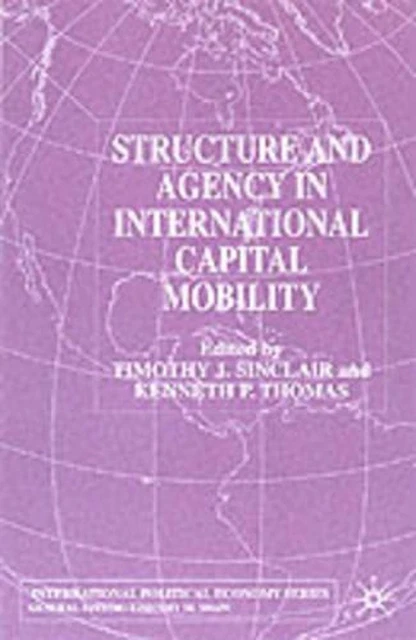 STRUCTURE AND AGENCY in International Capital Mobility by Kenneth P ...