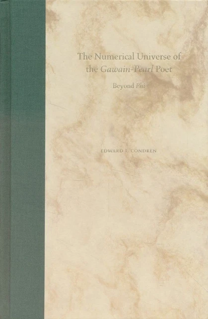 THE NUMERICAL UNIVERSE of the Gawain-Pearl Poet: Beyond Phi. Condren ...