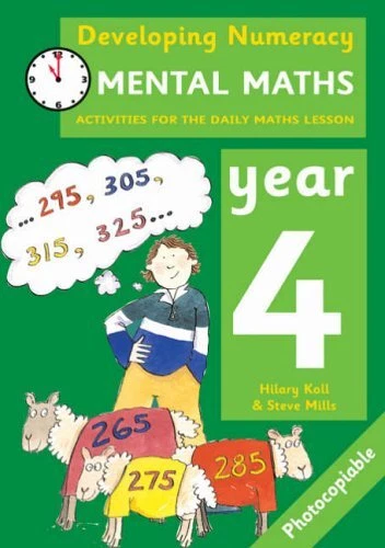 DEVELOPING NUMERACY: MENTAL Maths Year 4 By Hilary;Mills, Steve Koll £2 ...