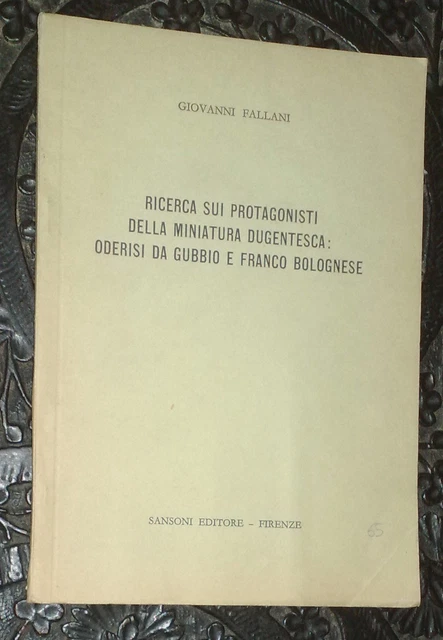 FALLANI GIOVANNI RICERCA SUI PROTAGONISTI DELLA MINIATURA DUGENTESCA ...