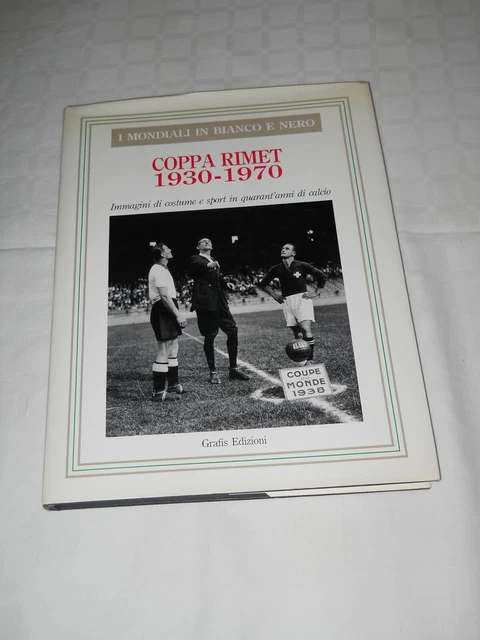 COPPA RIMET 1930-1970 immagini di costume e sport in quarant'anni di ...