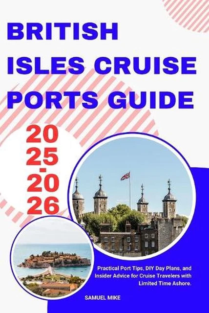 BRITISH ISLES CRUISE ports guide 2025-2026: Practical Port Tips, DIY ...